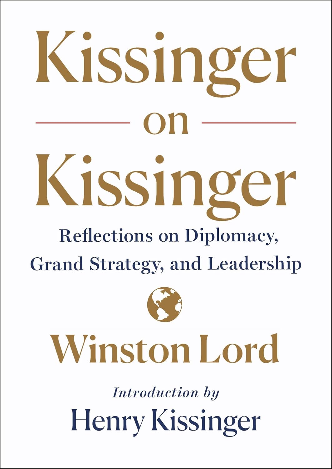 Kissinger on Kissinger: Reflections on Diplomacy, Grand Strategy, and ...