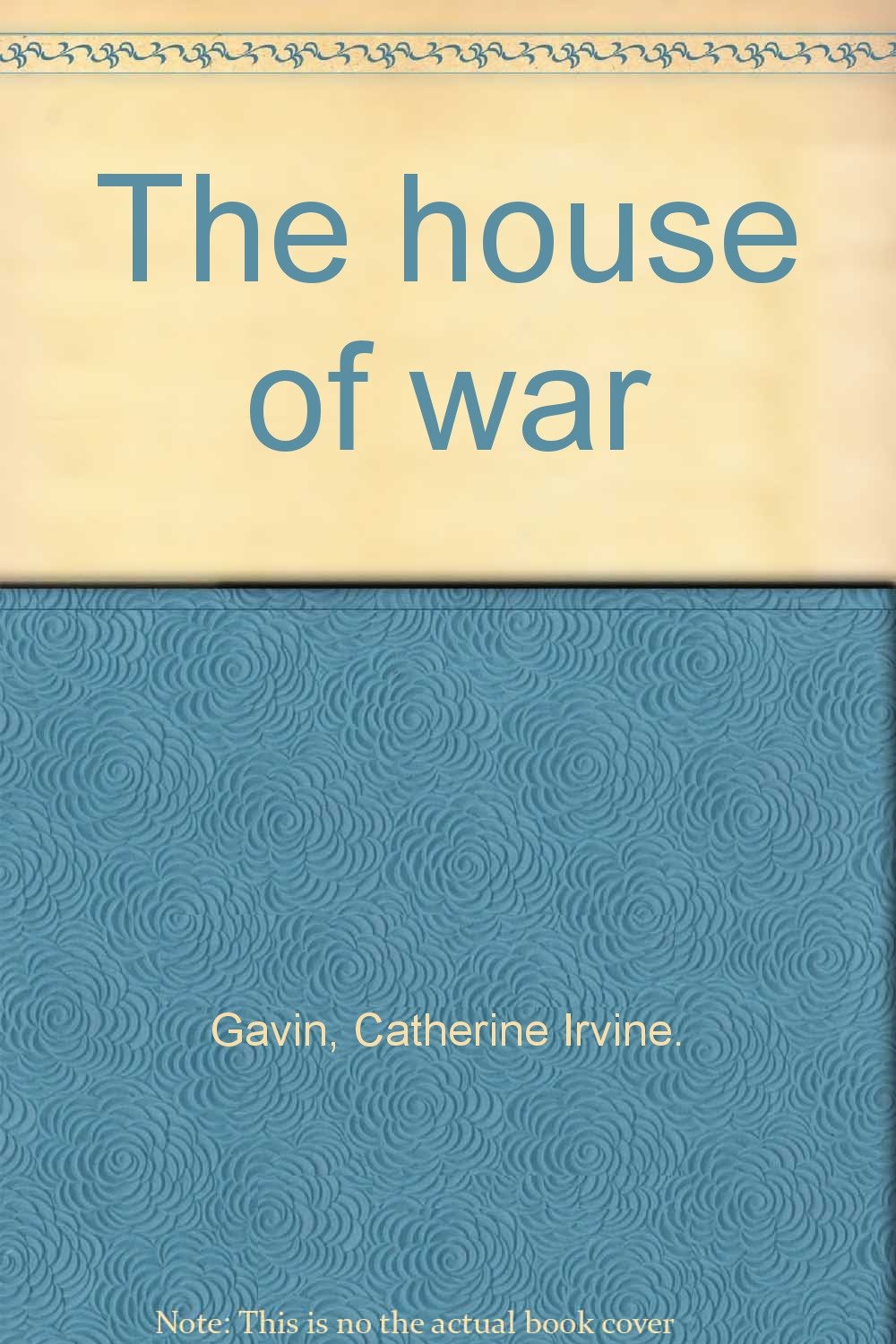 The House of War.: Catherine Gavin: Amazon.com: Books