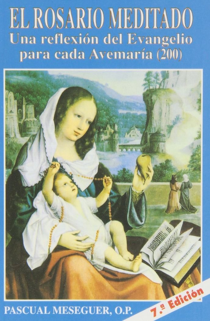 El rosario meditado: Una reflexión del Evangelio para cada Avemaría ...