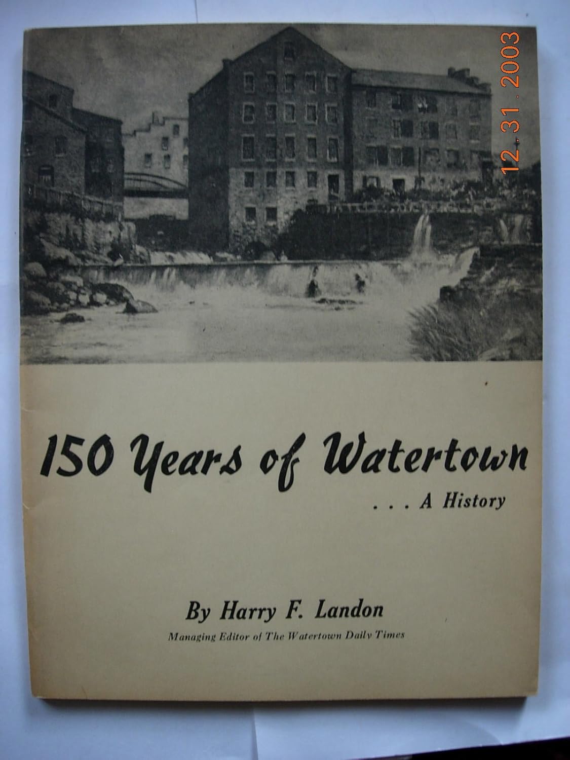 150 Years of Watertown...A History: Harry F. Landon: Amazon.com: Books