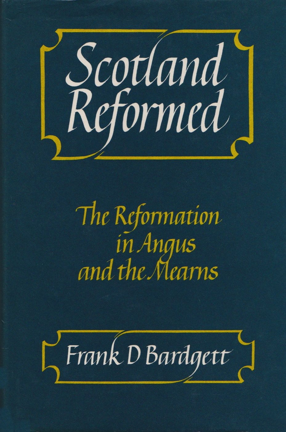 Scotland Reformed: Reformation in Angus and the Mearns: Amazon.co.uk ...