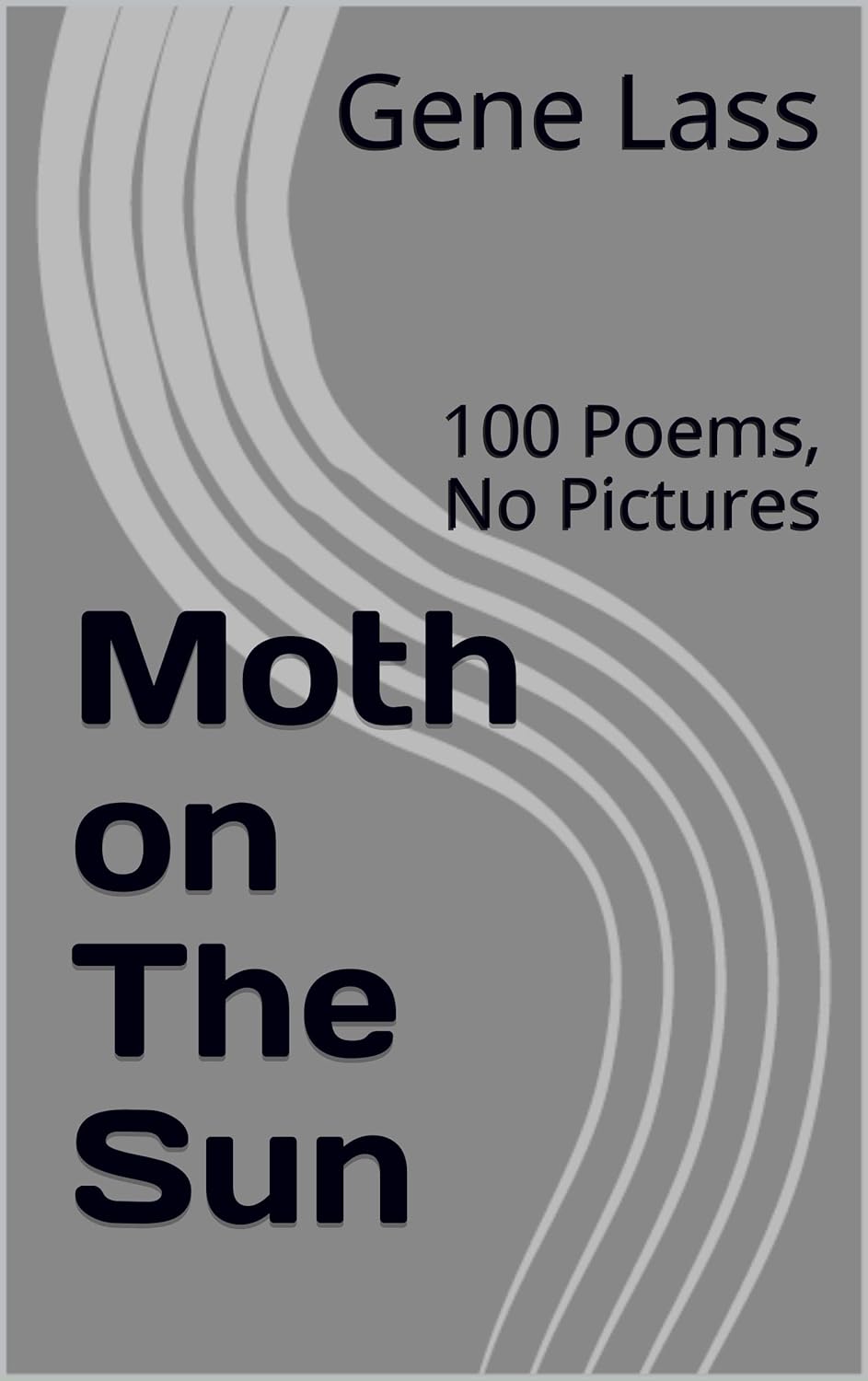 Moth on The Sun: 100 Poems, No Pictures (KSquare) eBook : Lass, Gene ...