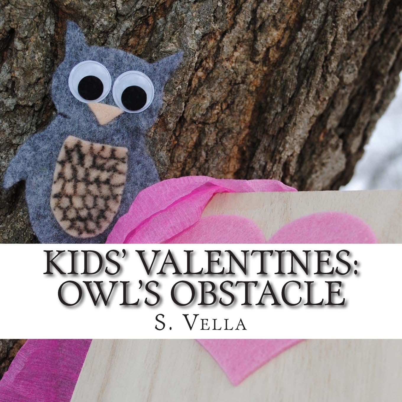 Kids' Valentines: Owl's Obstacle (KIDS' HOLIDAY): Vella, S ...