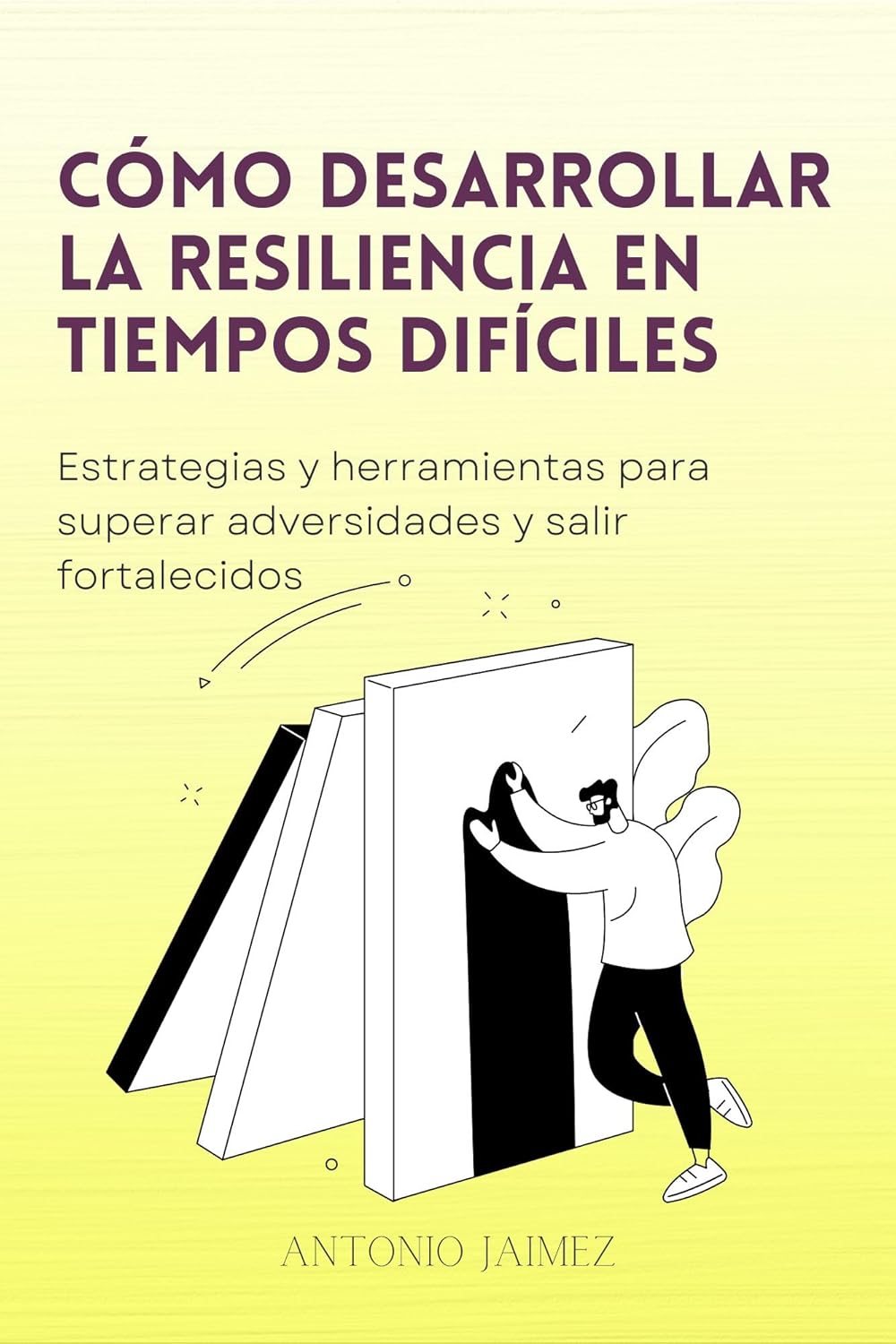 Cómo Desarrollar La Resiliencia En Tiempos Difíciles: Estrategias y ...