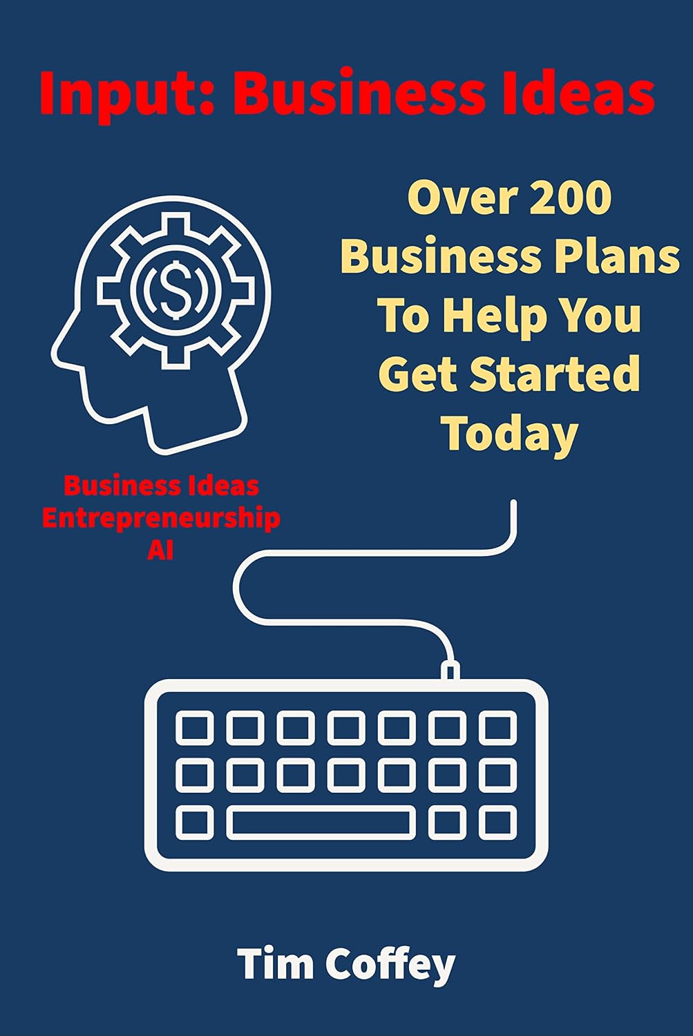 Amazon.com: Input Business Ideas : Over 200 Business Plans To Help You ...