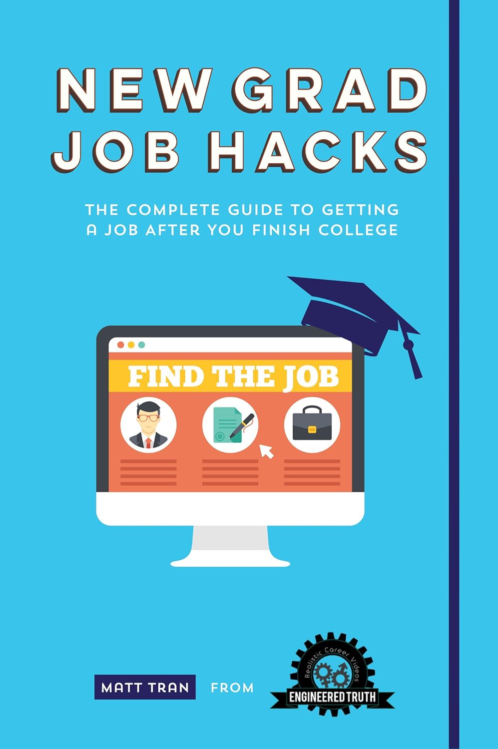 New Grad Job Hacks: The Complete Guide to Getting a Job After You ...