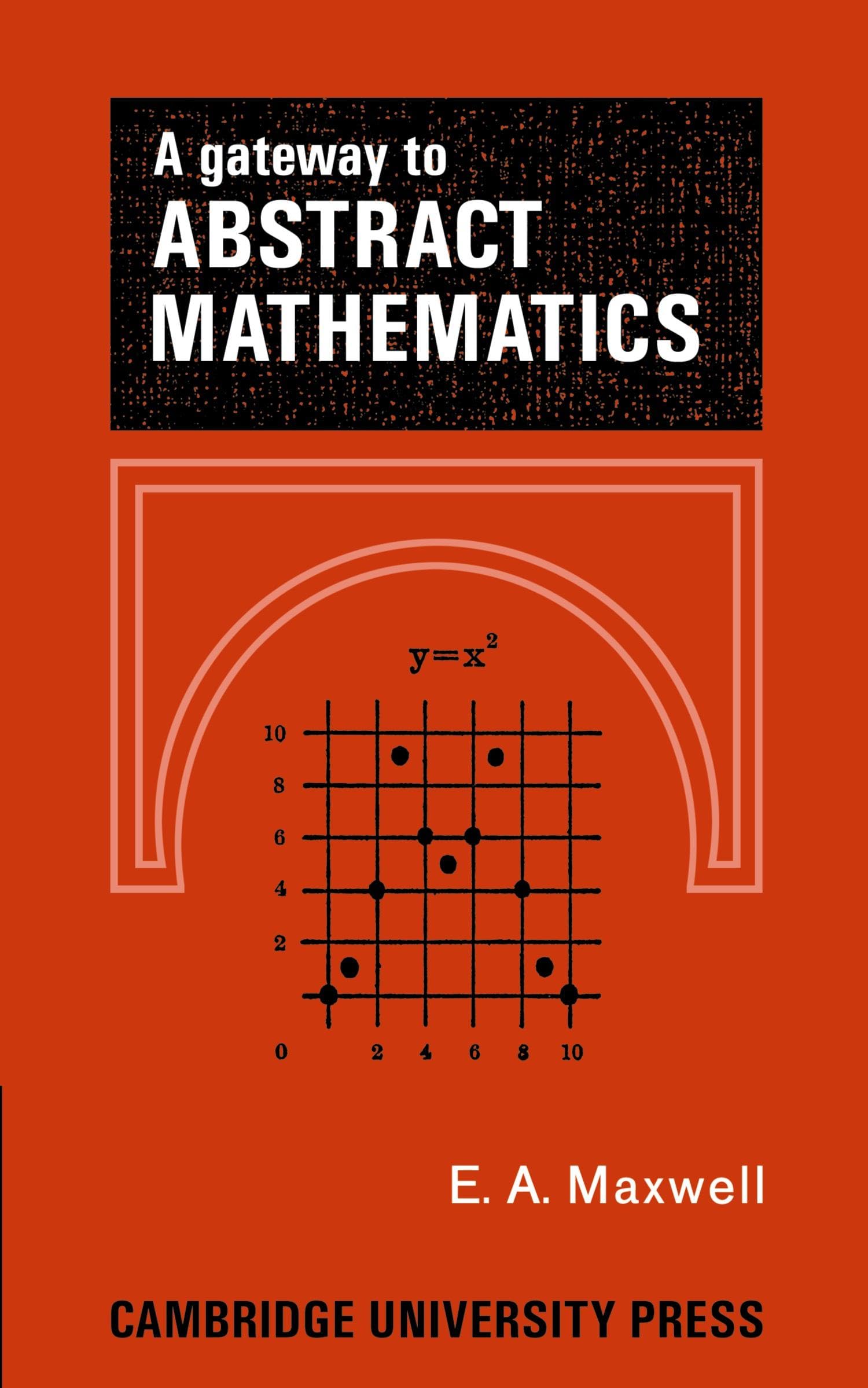 A Gateway to Abstract Mathematics: Maxwell, E. A.: 9780521090285 ...