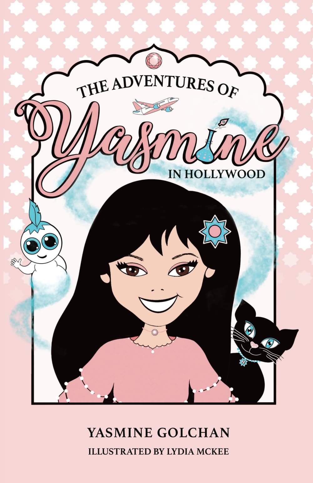 The Adventures of Yasmine in Hollywood: Golchan, Yasmine, McKee, Lydia ...