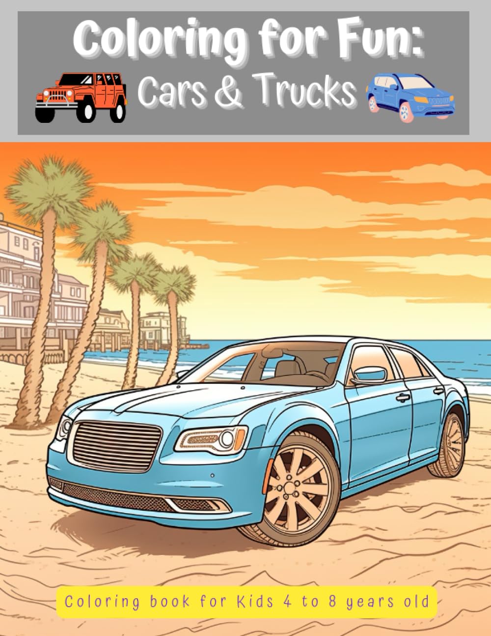 Coloring for Fun: Cars & Trucks (children's coloring book for ages 4-8 ...
