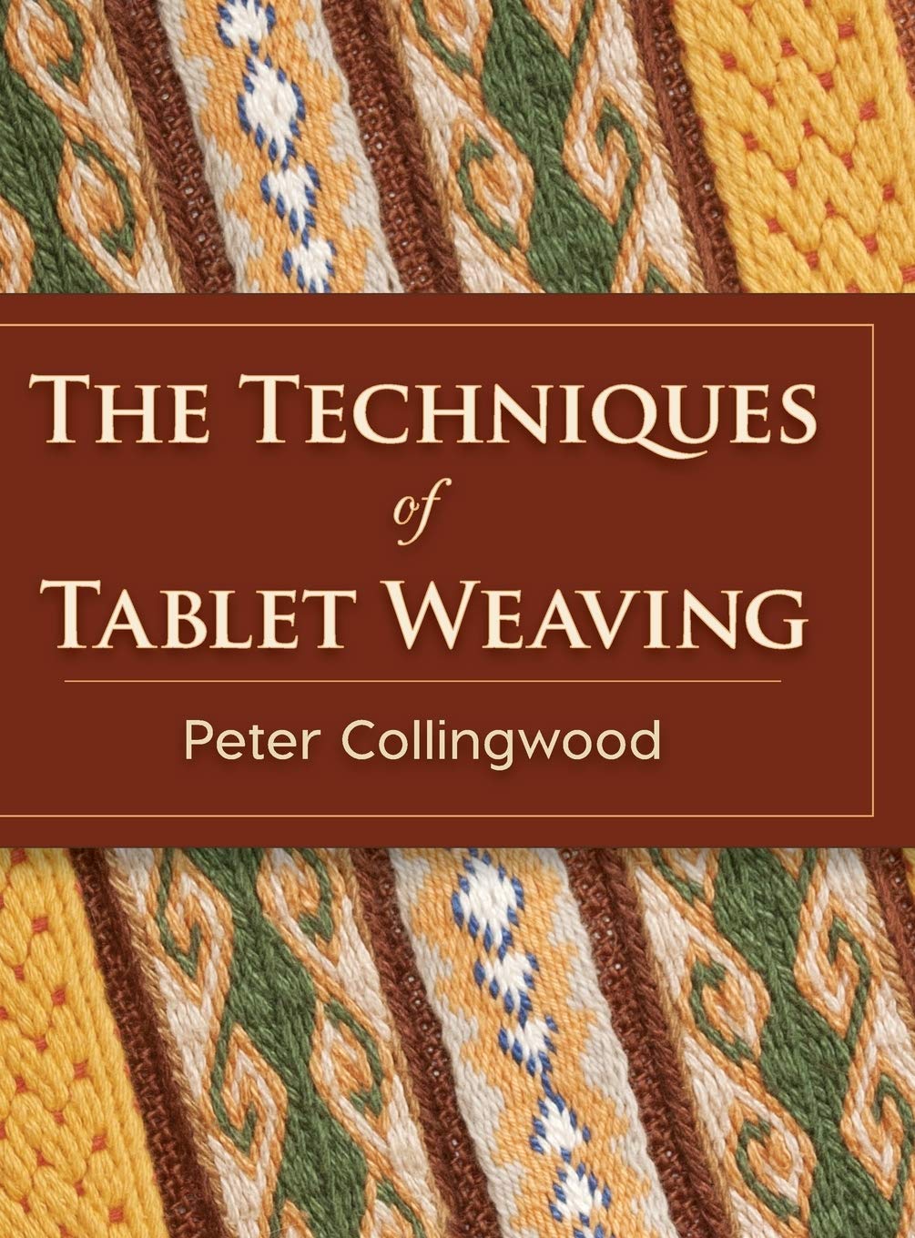 The Techniques of Tablet Weaving: Amazon.co.uk: Collingwood, Peter ...