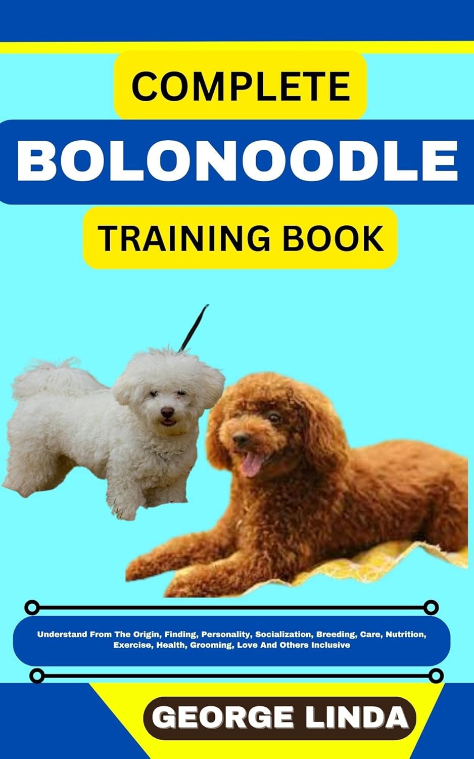 COMPLETE BOLONOODLE TRAINING BOOK : Understand From The Origin, Finding ...