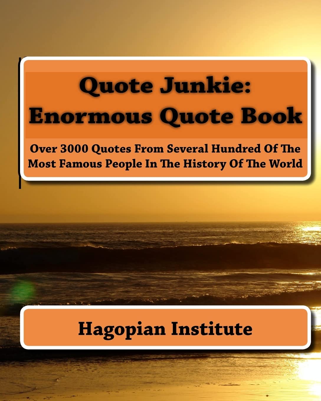 Quote Junkie: Enormous Quote Book: Over 3000 Quotes From Several ...
