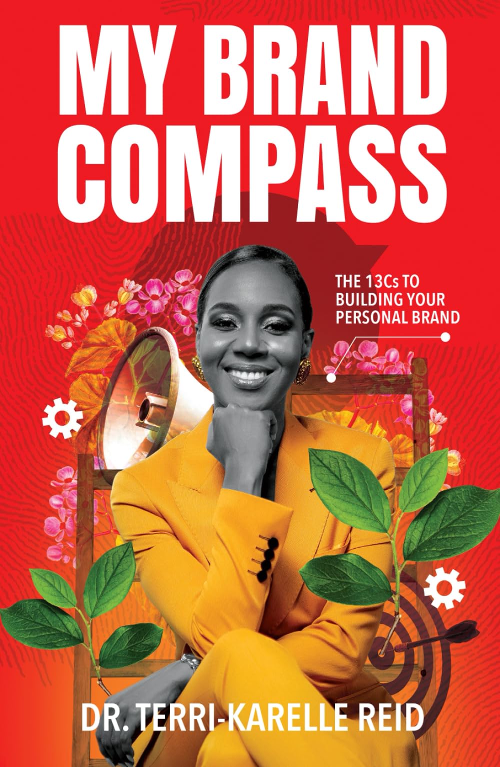 MY BRAND COMPASS: THE 13Cs TO BUILDING YOUR PERSONAL BRAND: Reid, Dr ...