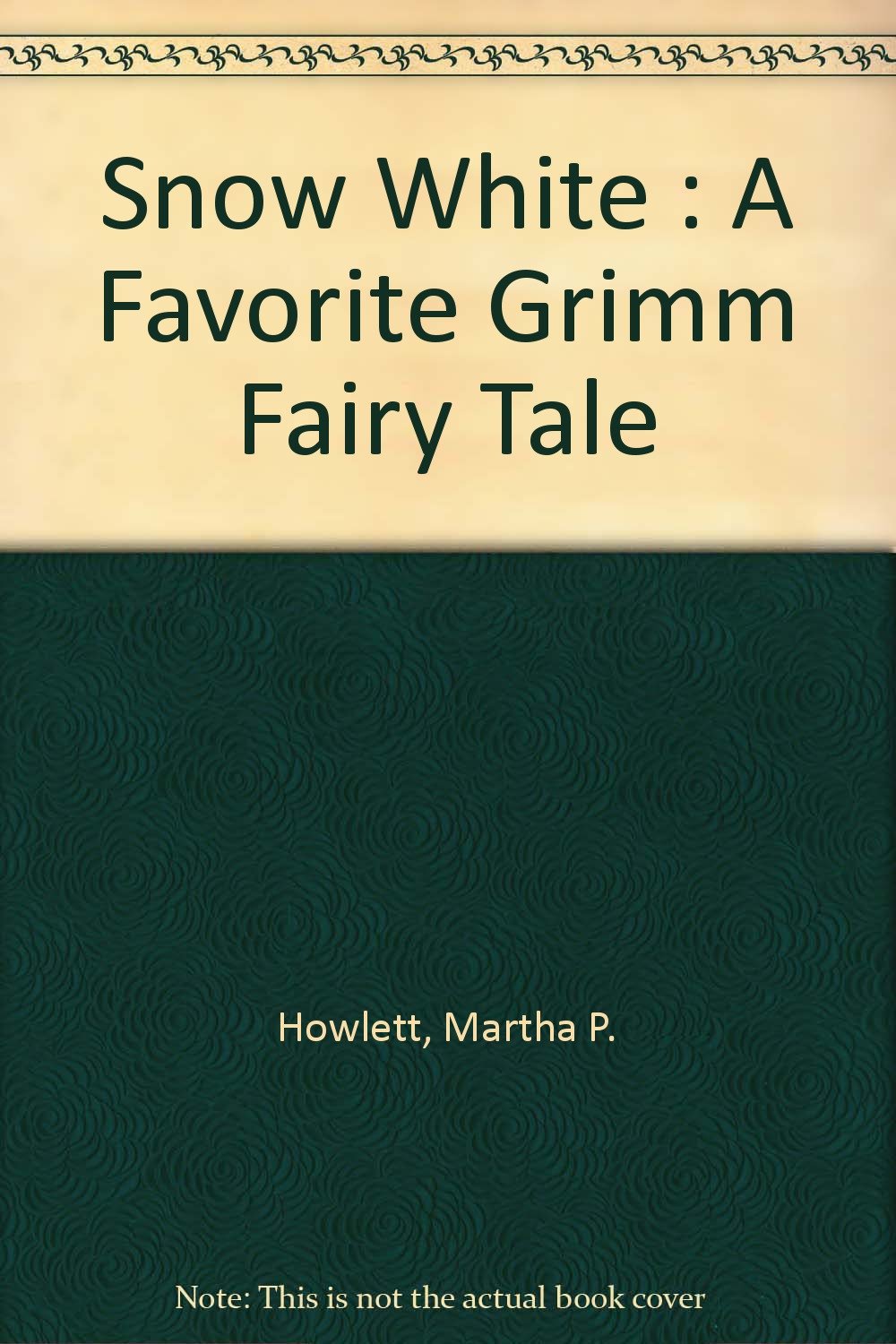 Snow White : A Favorite Grimm Fairy Tale: Howlett, Martha P., Sue ...