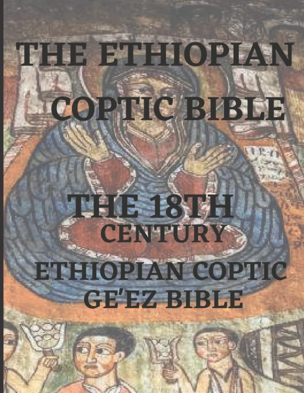 Buy The Ethiopian Coptic Bible: The 18th century Ethiopian Coptic Ge'ez ...