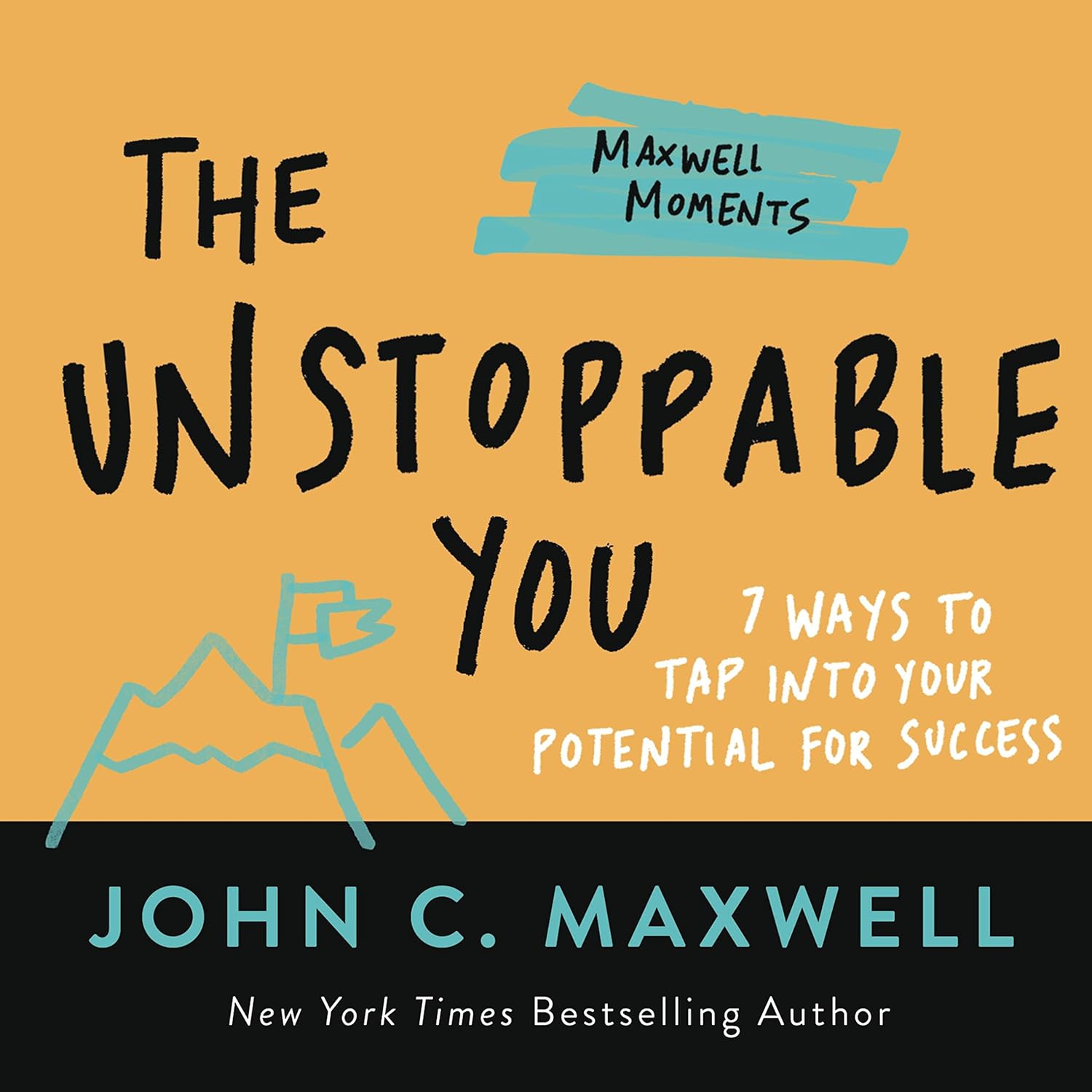 The Unstoppable You: 7 Ways to Tap Into Your Potential for Success (Maxwell Moments): Maxwell ...