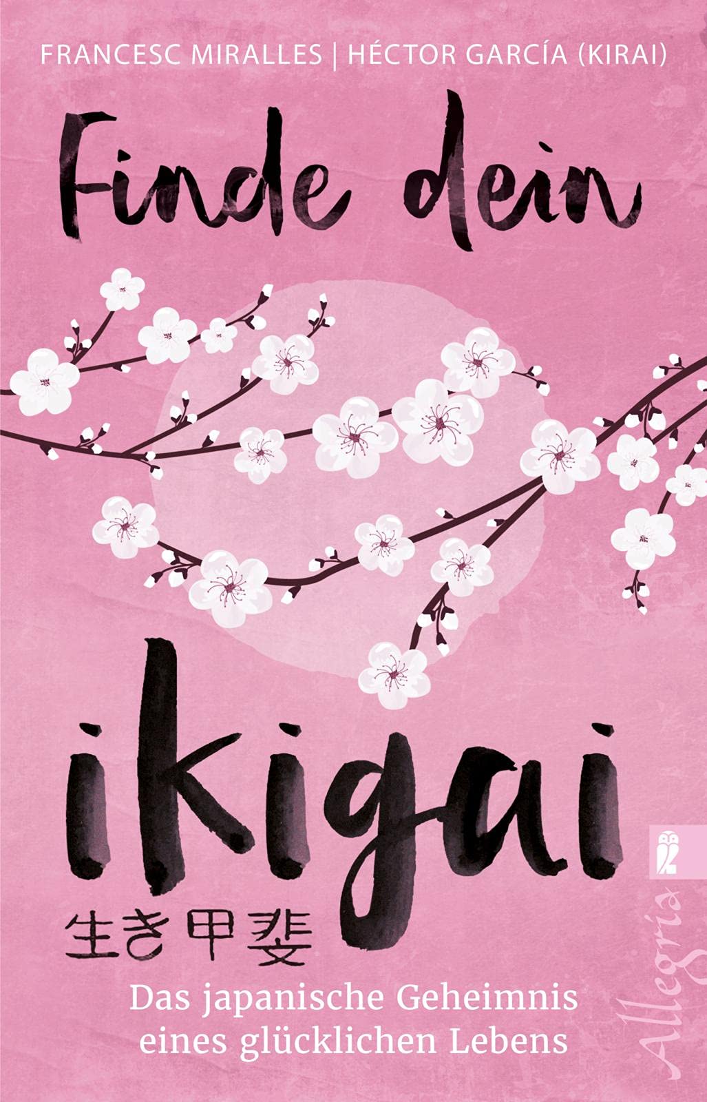 Finde dein Ikigai: Das japanische Geheimnis eines glücklichen Lebens ...