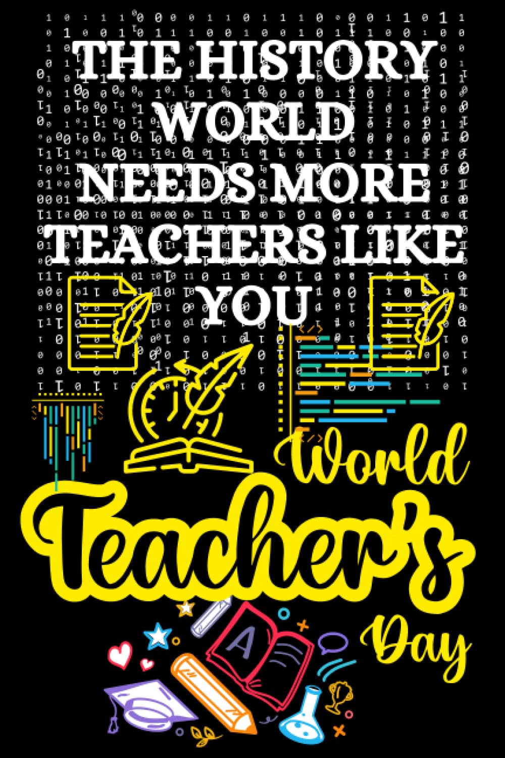 Appreciation Teacher Quote The History World Needs More Teachers Like ...