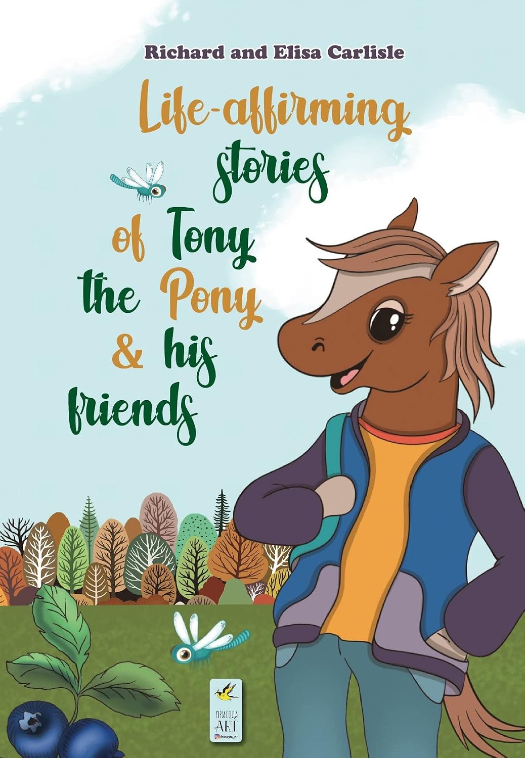 Life-affirming stories of Tony the Pony & his friends: Життєствердні ...