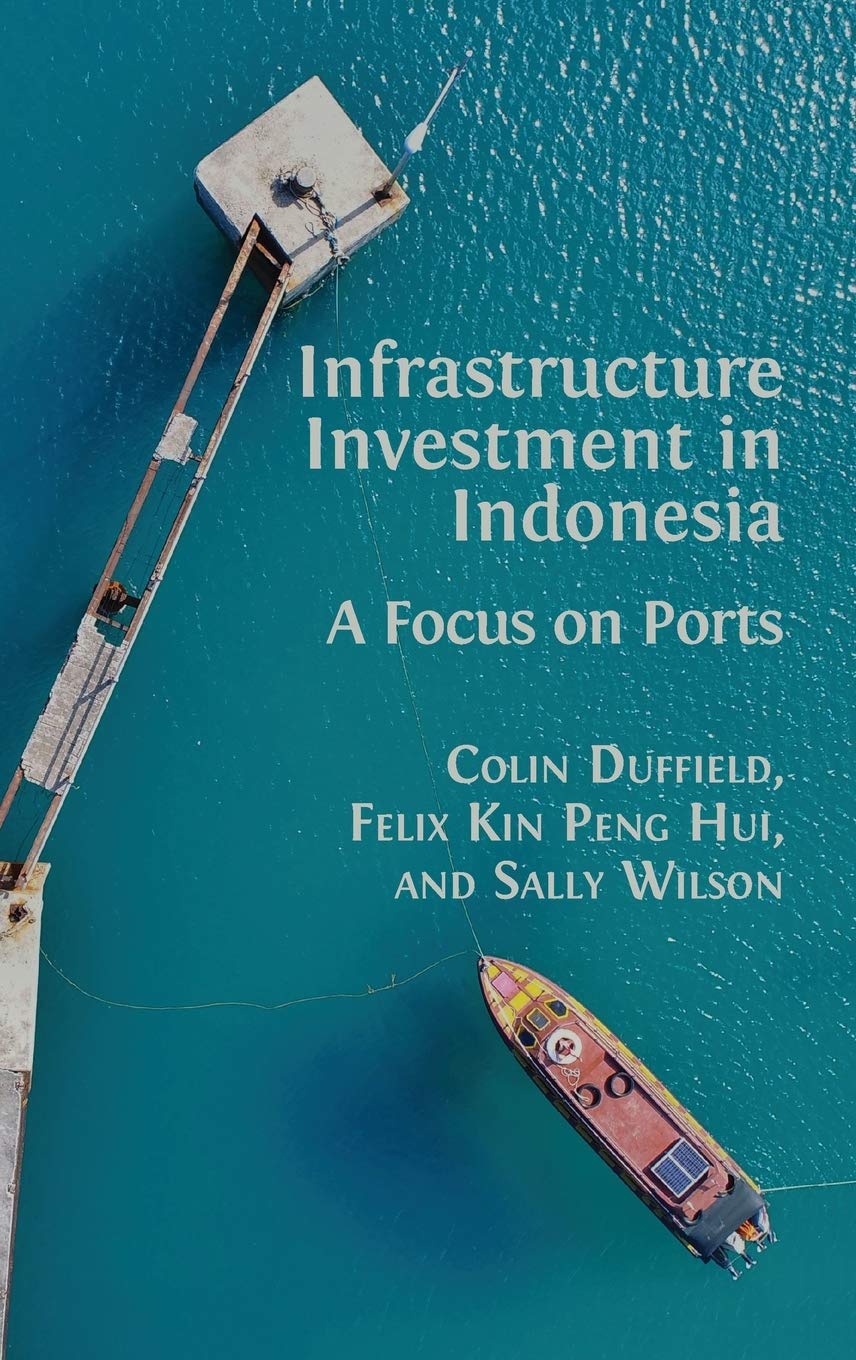 Infrastructure Investment in Indonesia: A Focus on Ports : Duffield ...