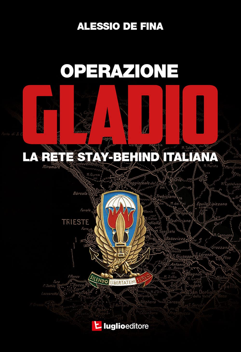 Operazione Gladio. La rete stay-behind italiana : De Fina, Alessio ...