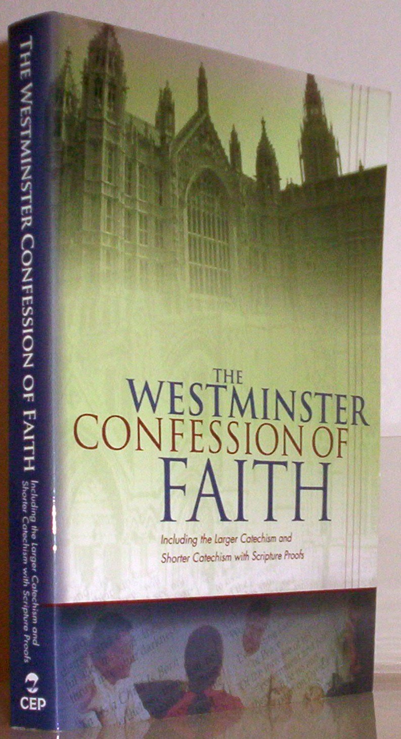 The Westminster Confession of Faith and Catechisms as adopted by The ...