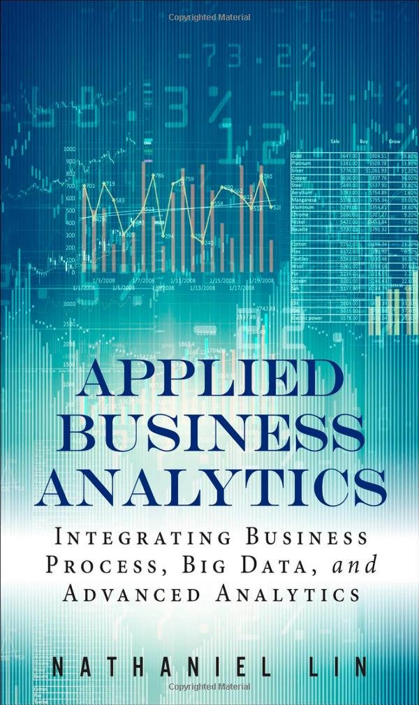 Applied Business Analytics: Integrating Business Process, Big Data, and ...