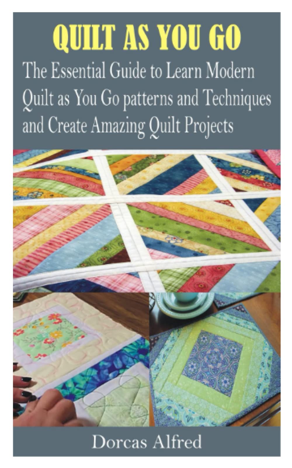 Buy QUILT AS YOU GO: The Essential Guide to Learn Modern Quilt as You ...