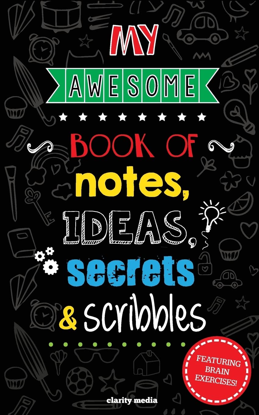 My awesome book of notes, ideas, secrets & scribbles: Featuring brain ...