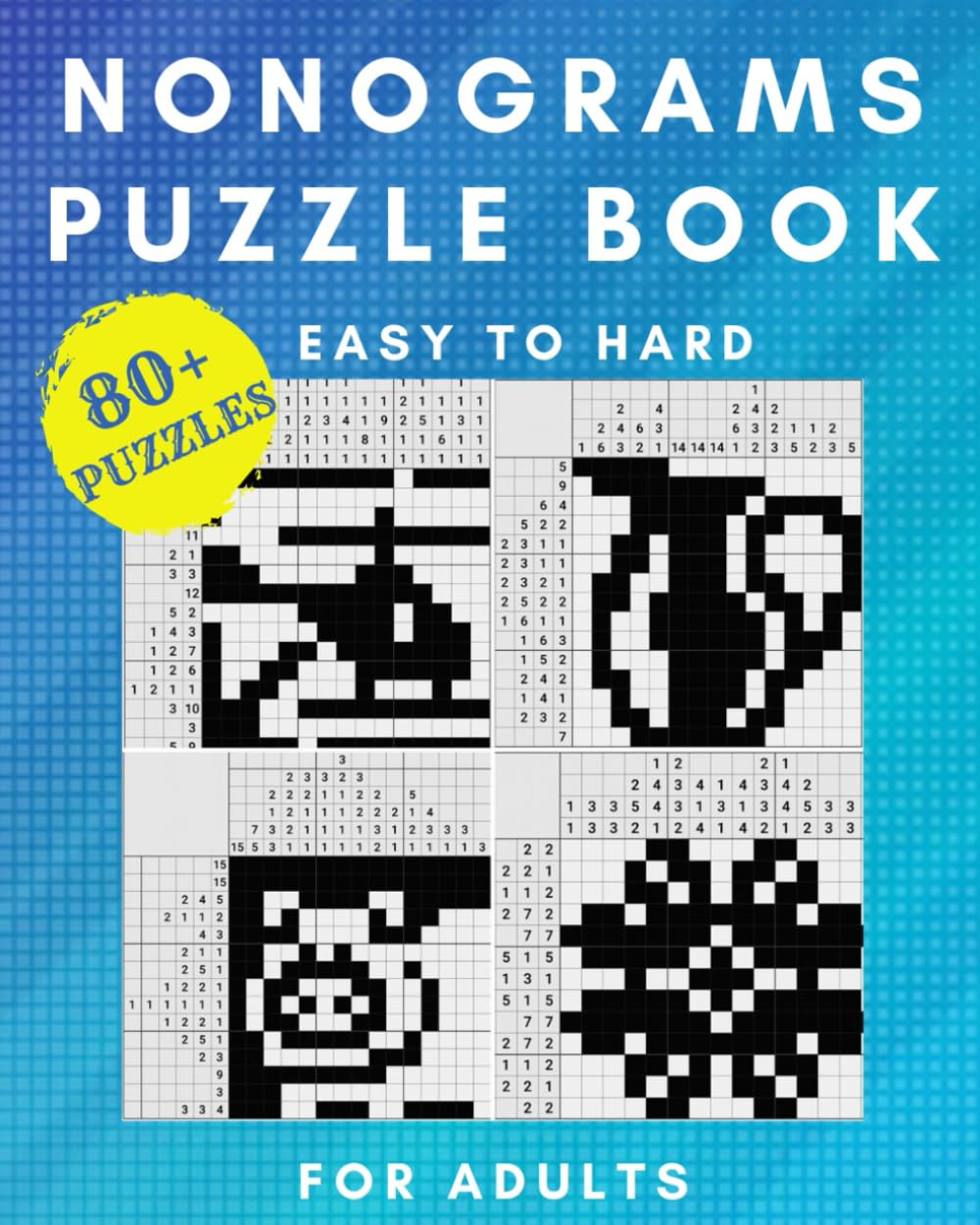 Nonogram Puzzle Book For Adults: 80+ Easy To Hard Japanese Crossword ...