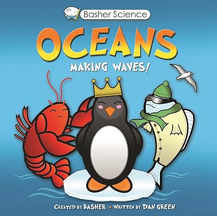 Basher Science: Oceans: Making Waves!: Basher, Simon, Green, Dan ...