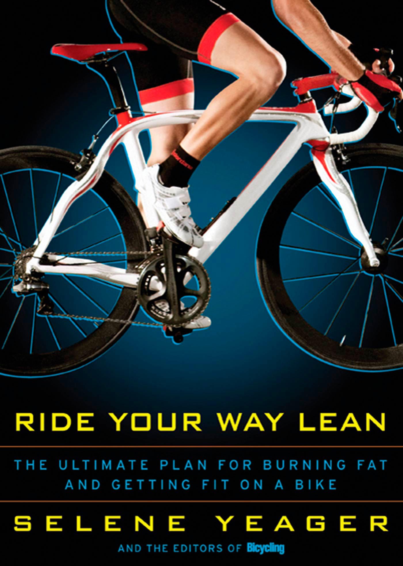 Ride Your Way Lean: The Ultimate Plan for Burning Fat and Getting Fit ...
