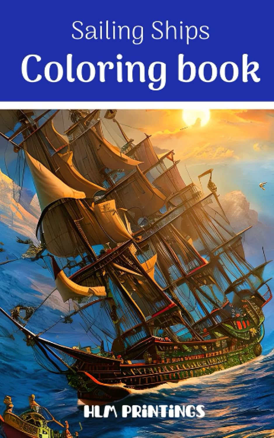 Sailing Ships Coloring Book: Sail the High Seas with more than 70 ...