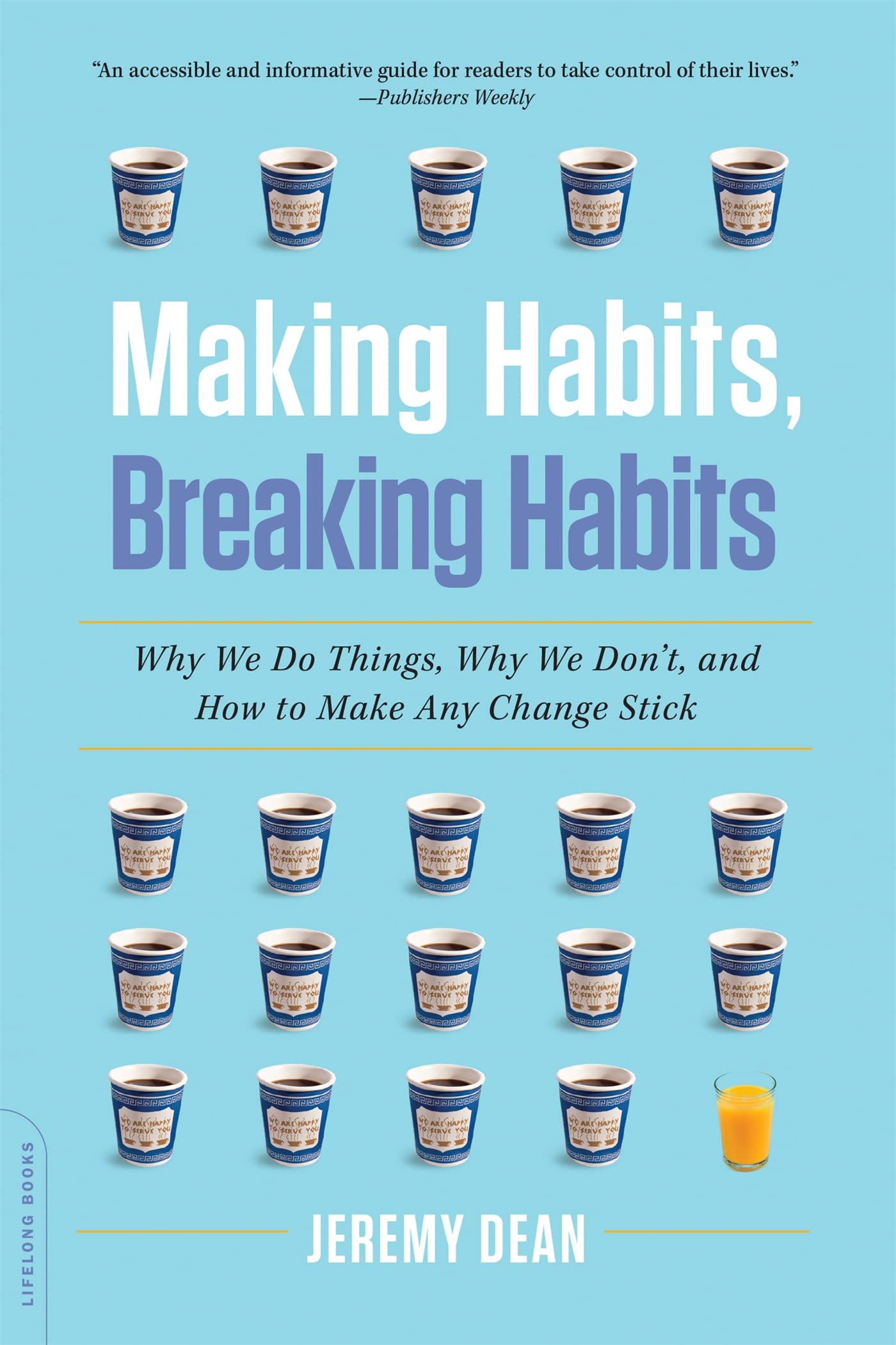 Making Habits, Breaking Habits: Why We Do Things, Why We Don't, and How ...