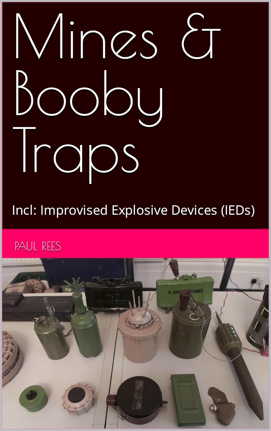 Mines & Booby Traps: Incl: Improvised Explosive Devices (IEDs) - Kindle ...