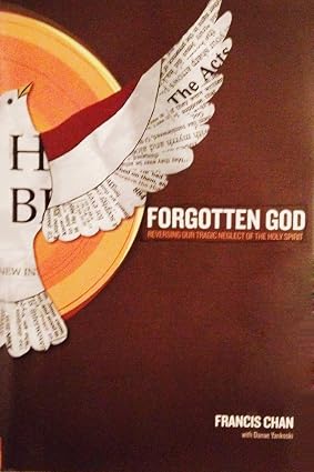 Forgotten God - Reversing Our Tragic Neglect of the Holy Spirit ...