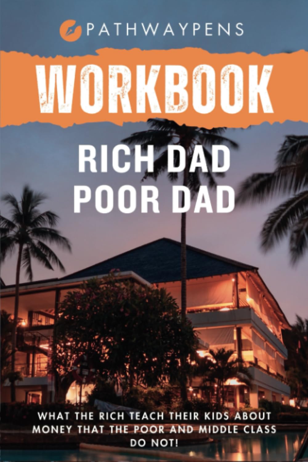 Buy Workbook for Rich Dad Poor Dad: An Interactive Guide to Robert T. Kiyosaki's Book: What the ...