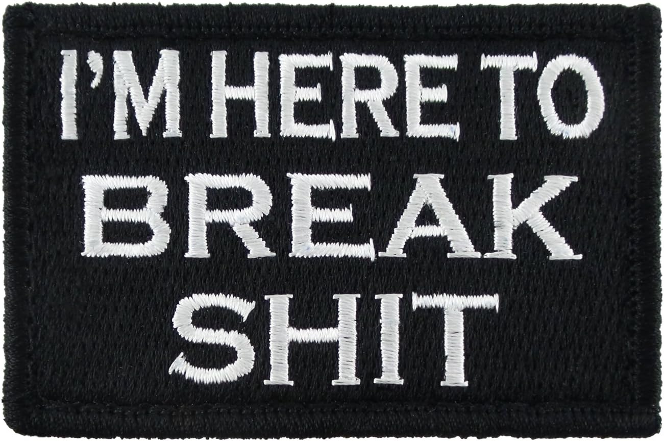 Amazon.com: I'm Here to Break Shit Morale Tags Patch Funny Fully ...