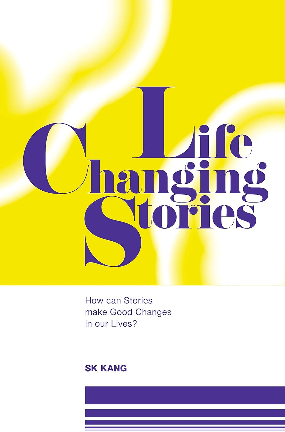 Life Changing Stories: How can Stories Make Good Change in Your Life ...