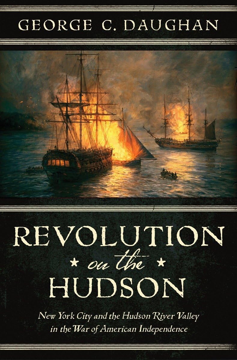 Revolution on the Hudson: New York City and the Hudson River Valley in ...