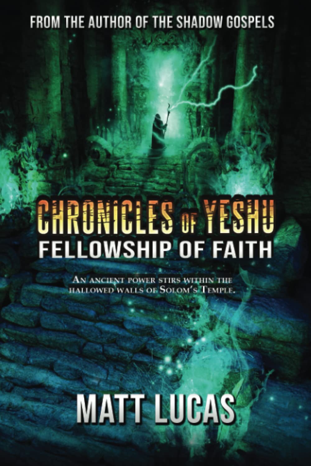 Chronicles of Yeshu: Fellowship of Faith: Lucas, Matt: 9781960076168: Amazon.com: Books