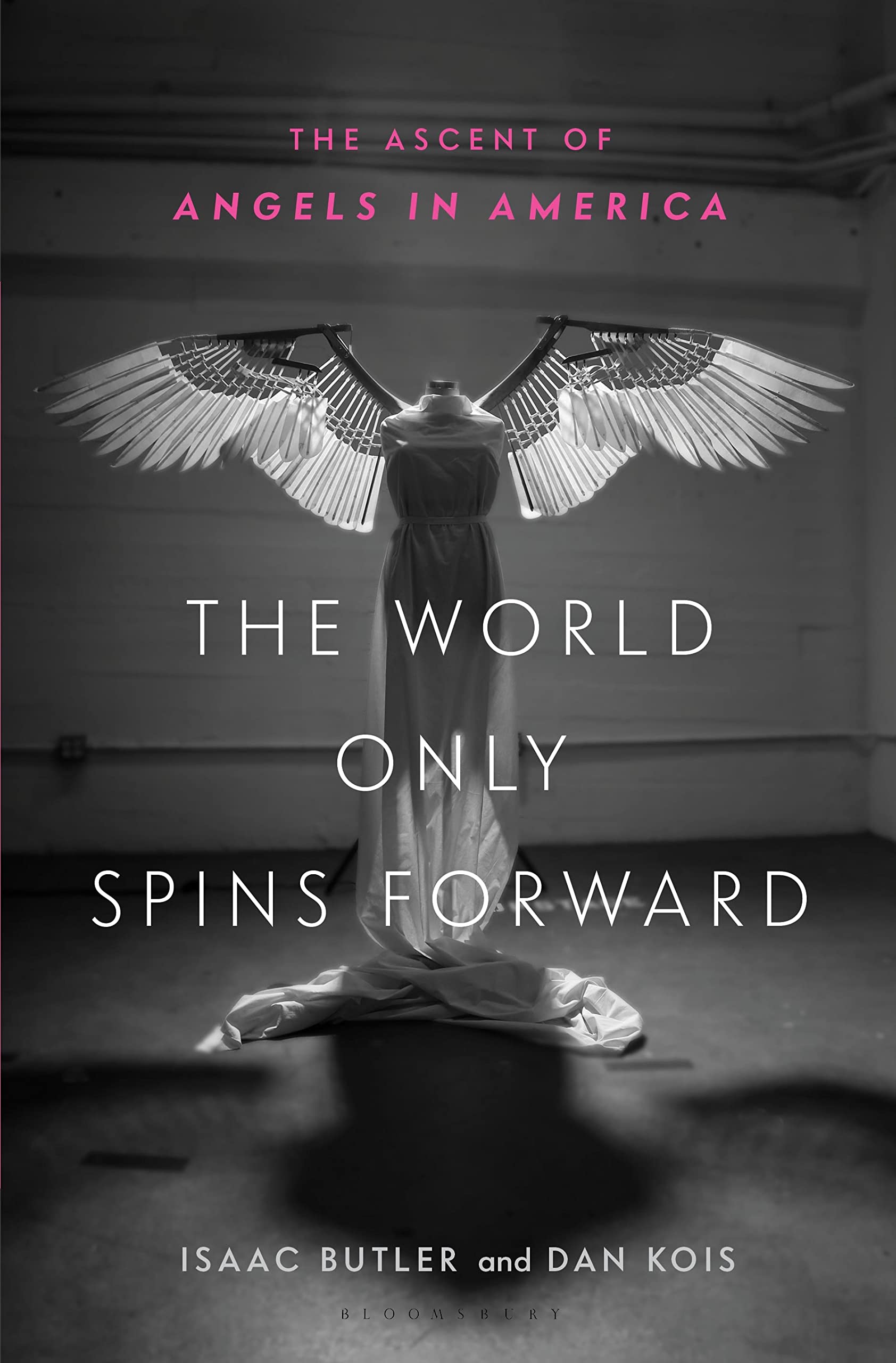 The World Only Spins Forward: The Ascent of Angels in America: Butler ...