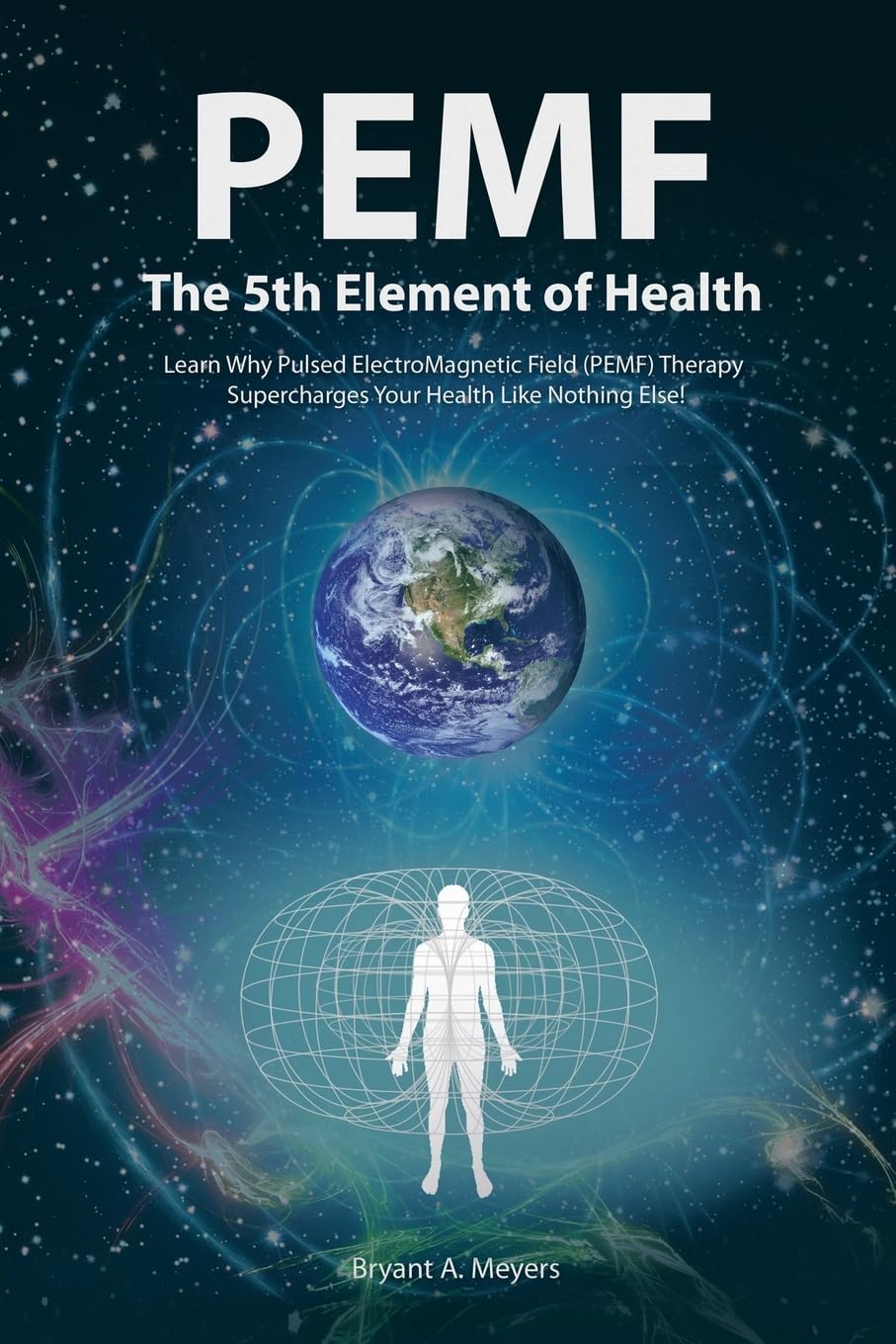 PEMF - The Fifth Element of Health: Learn Why Pulsed Electromagnetic ...