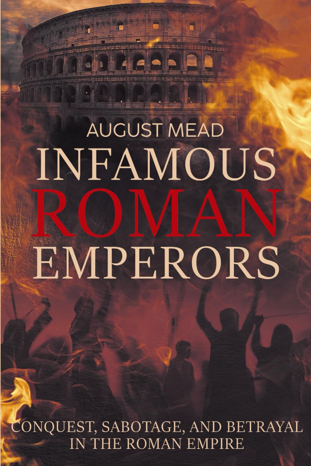 Amazon.com: Infamous Roman Emperors: Conquest, Sabotage, and Betrayal ...