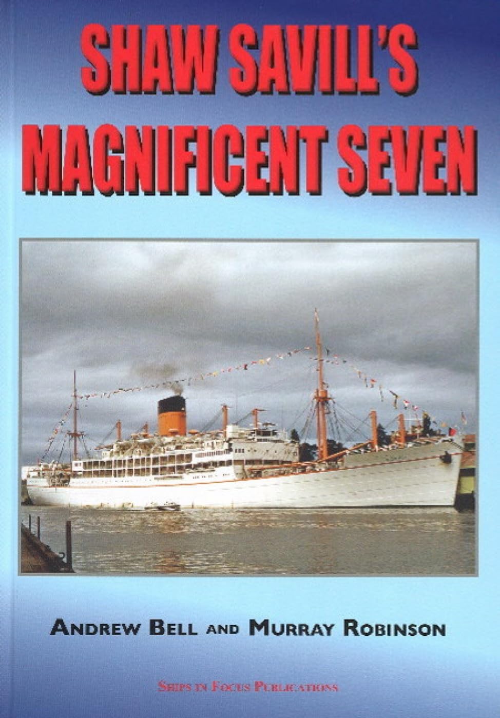 Shaw Savill's Magnificent Seven: Bell, Andrew and Robinson, Murry ...