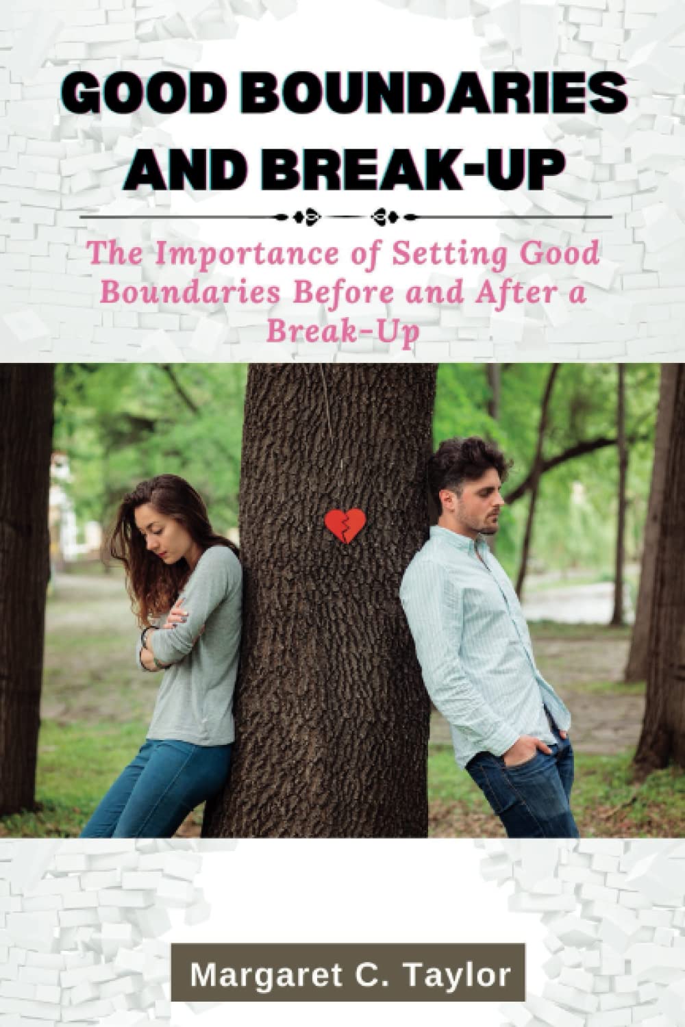 Good Boundaries and Break-Up: The Importance of Setting Good Boundaries Before and After a Break ...