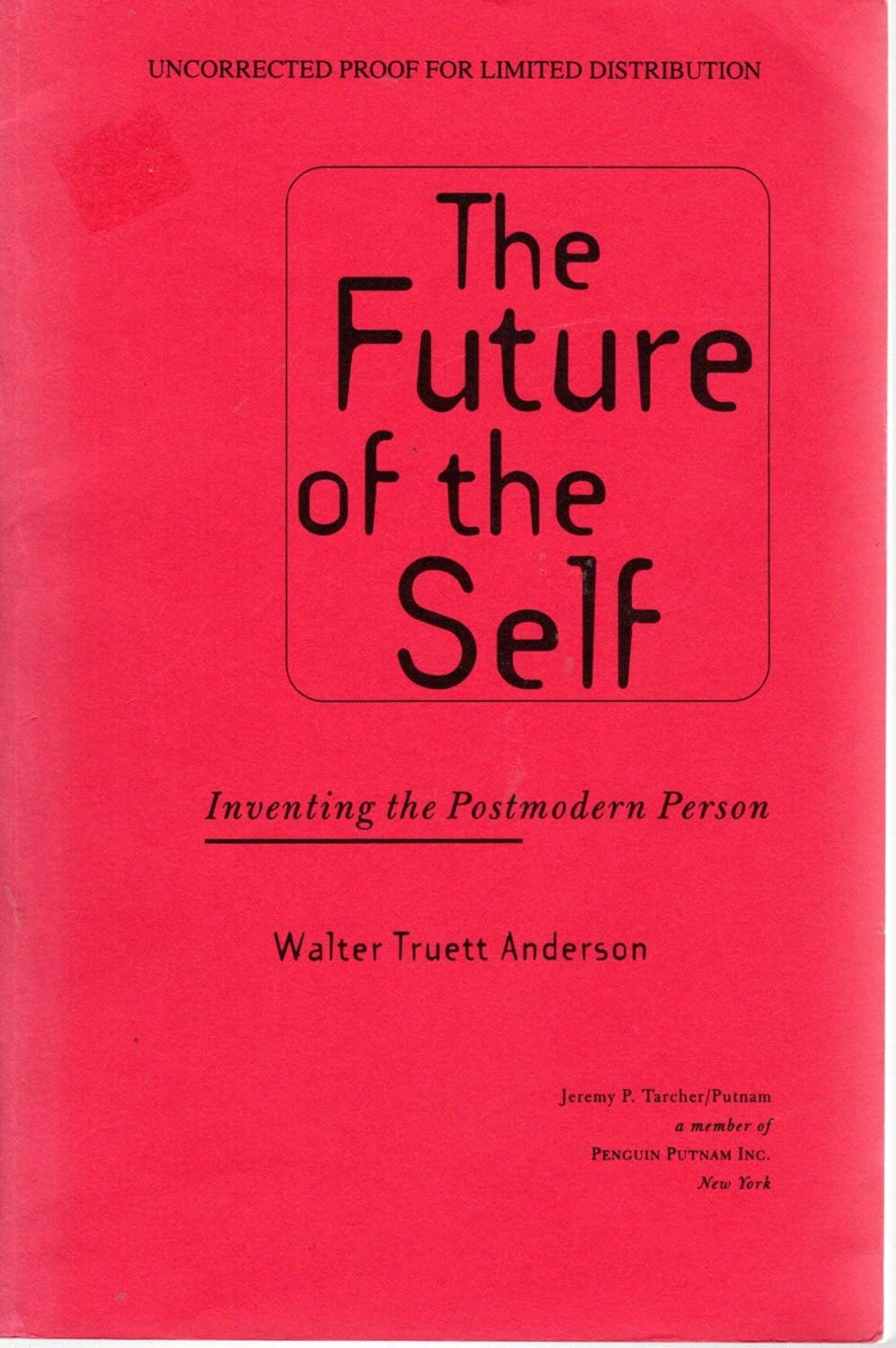 Future of the Self: Inventing the Post-Modern Person (Uncorrected Proof ...