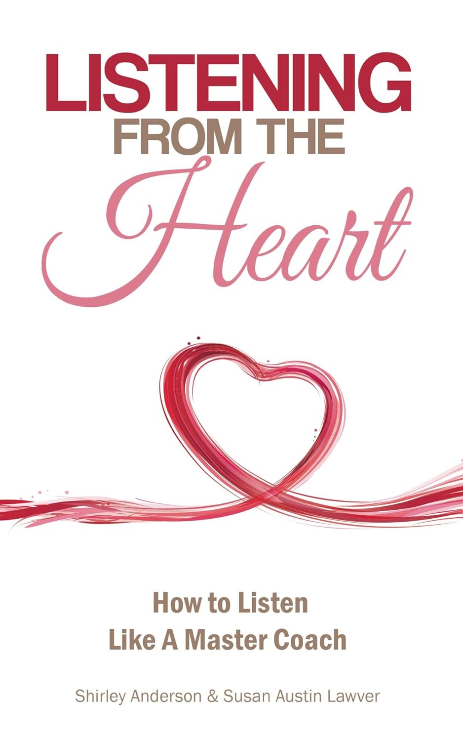 Listening From the Heart: How to Listen Like a Master Coach - Kindle ...