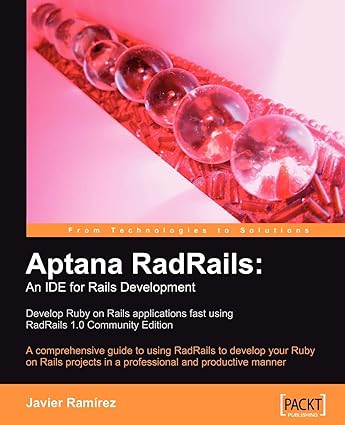 Aptana RadRails: An IDE for Rails Development: A comprehensive guide to using RadRails to ...