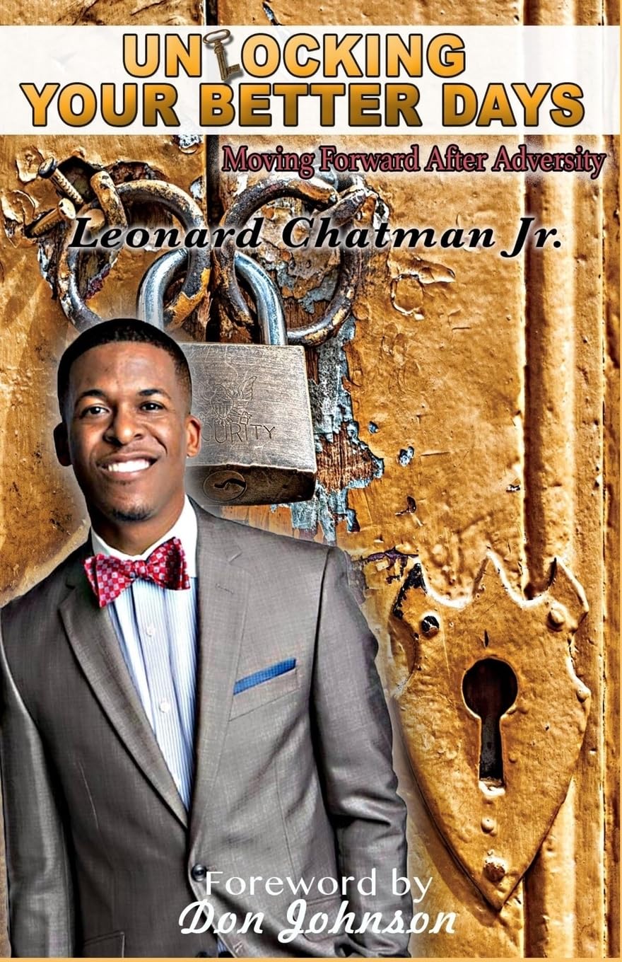 Unlocking Your Better Days: Moving Forward After Adversity: Chatman Jr ...